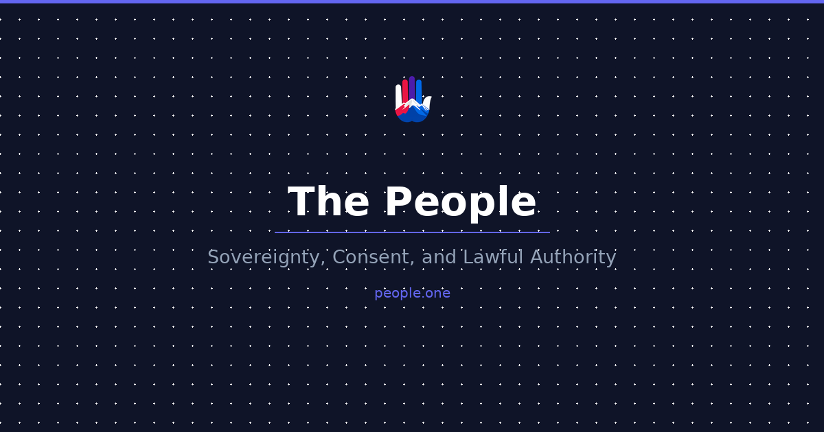 The People — Sovereignty, Consent, and Lawful Authority